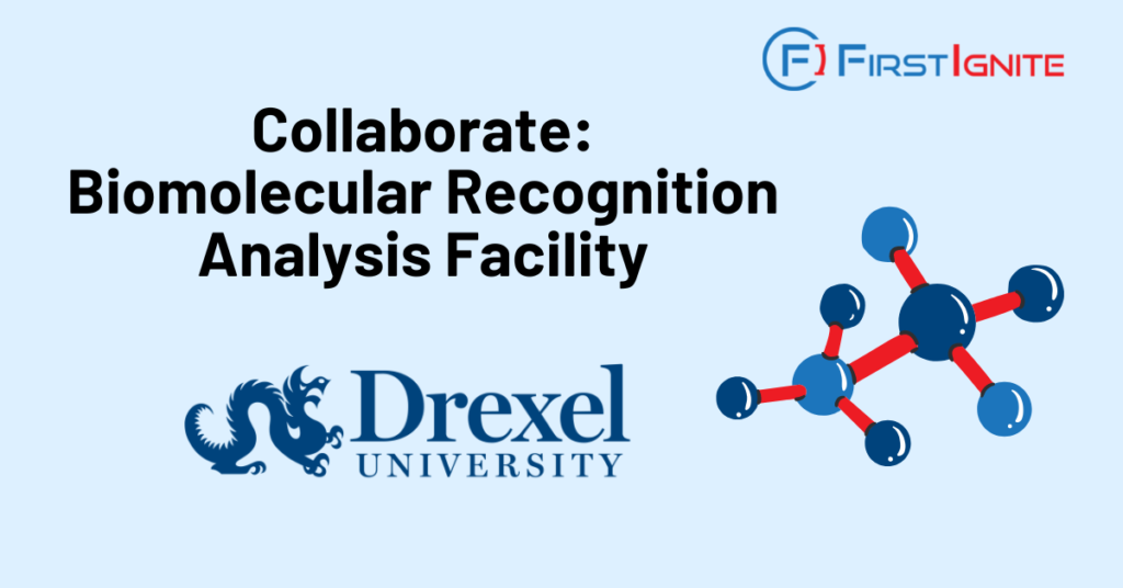 Collaborate: Biomolecular Recognition Analysis Facility - FirstIgnite
