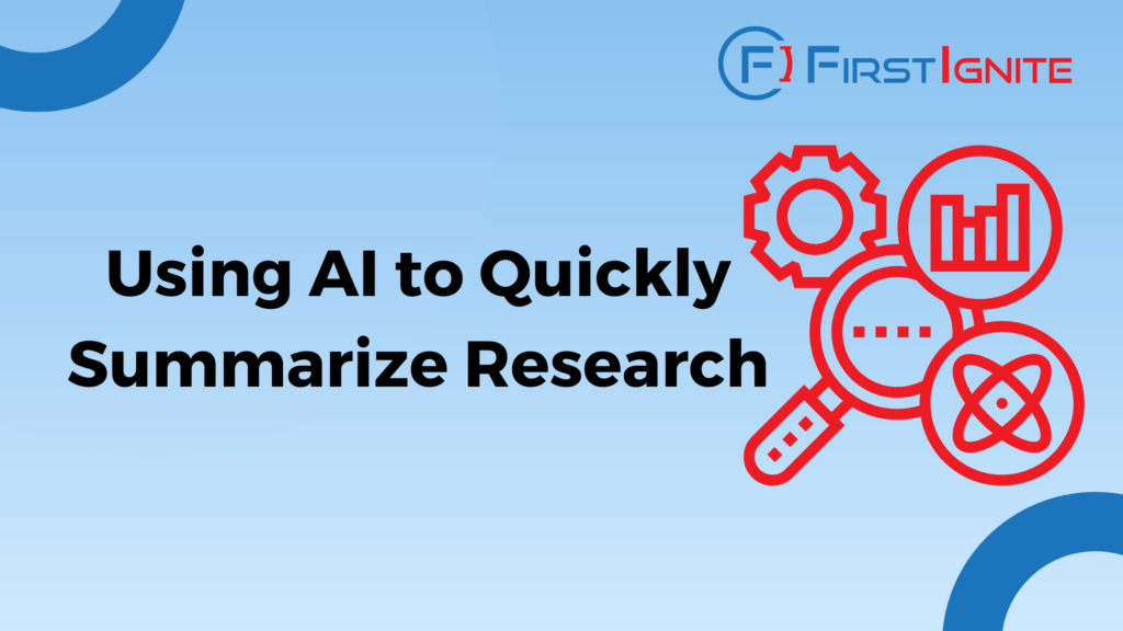 Using AI to Quickly Summarize Research - FirstIgnite