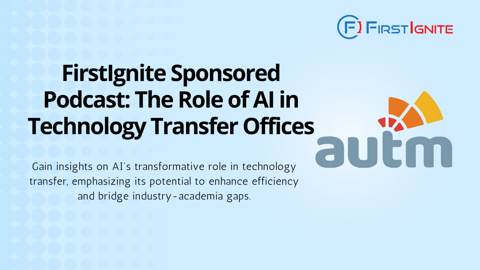 FirstIgnite Sponsored Podcast: The Role of AI in Technology Transfer Offices - FirstIgnite