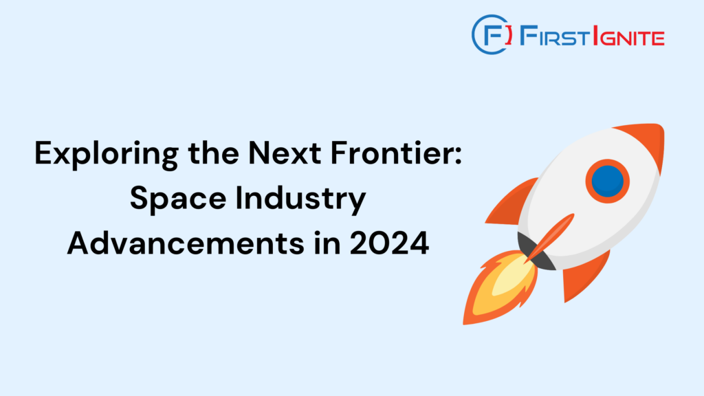 Exploring the Next Frontier: Space Industry Advancements in 2024